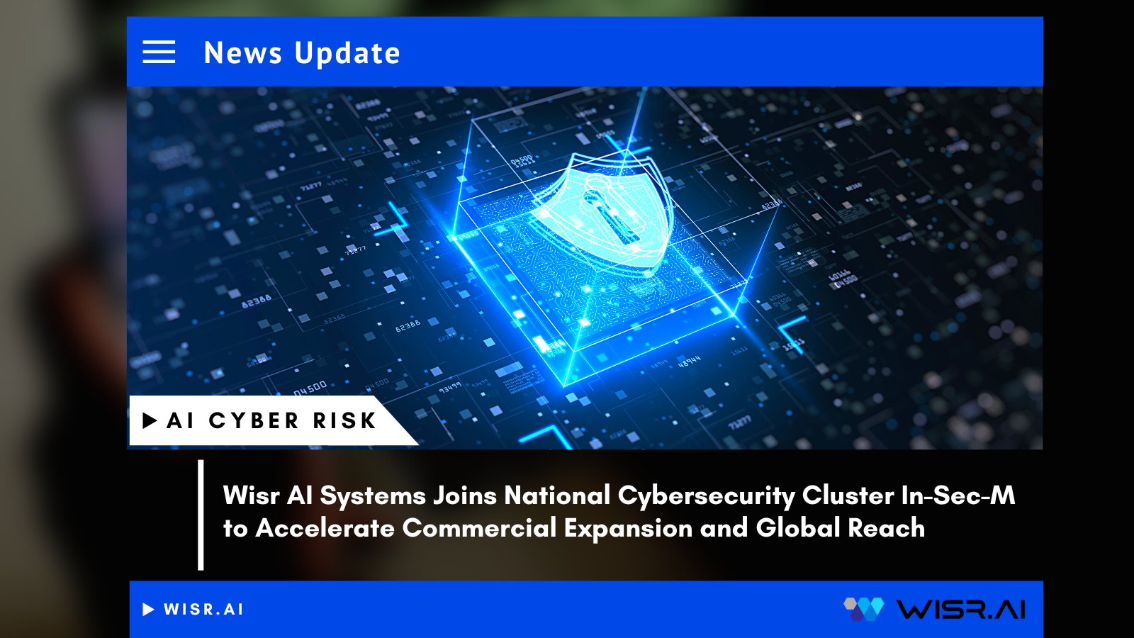 Wisr AI Systems Joins National Cybersecurity Cluster In-Sec-M to ...